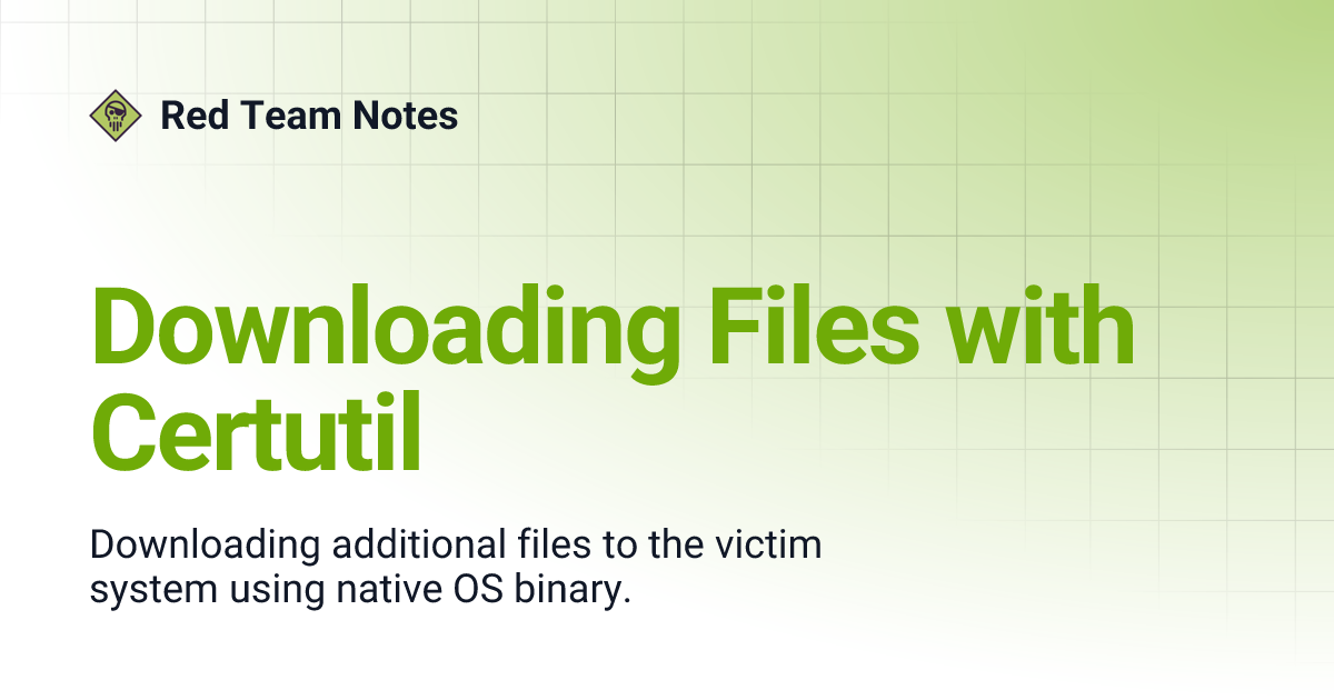 Downloading Files with Certutil | Red Team Notes