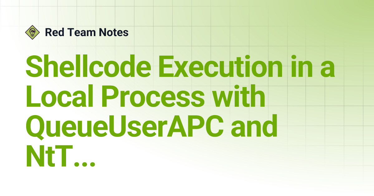 Shellcode Execution in a Local Process with QueueUserAPC and ...