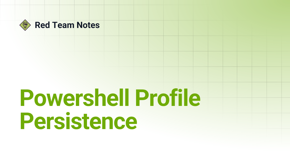 Powershell Profile Persistence | Red Team Notes
