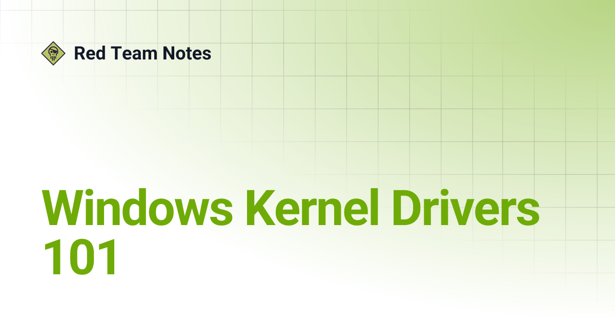 Windows Kernel Drivers 101 | Red Team Notes