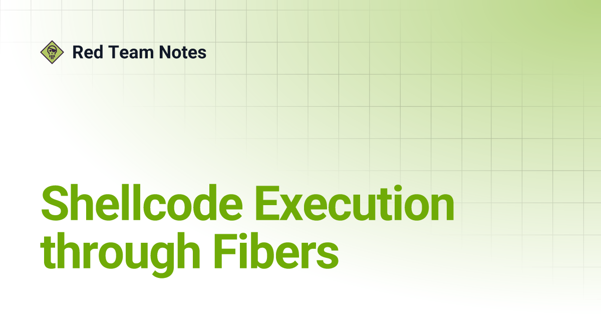 Shellcode Execution through Fibers | Red Team Notes