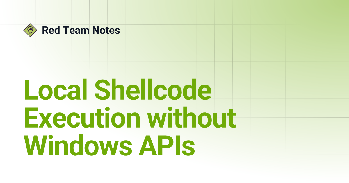 Local Shellcode Execution Without Windows Apis Red Team Notes