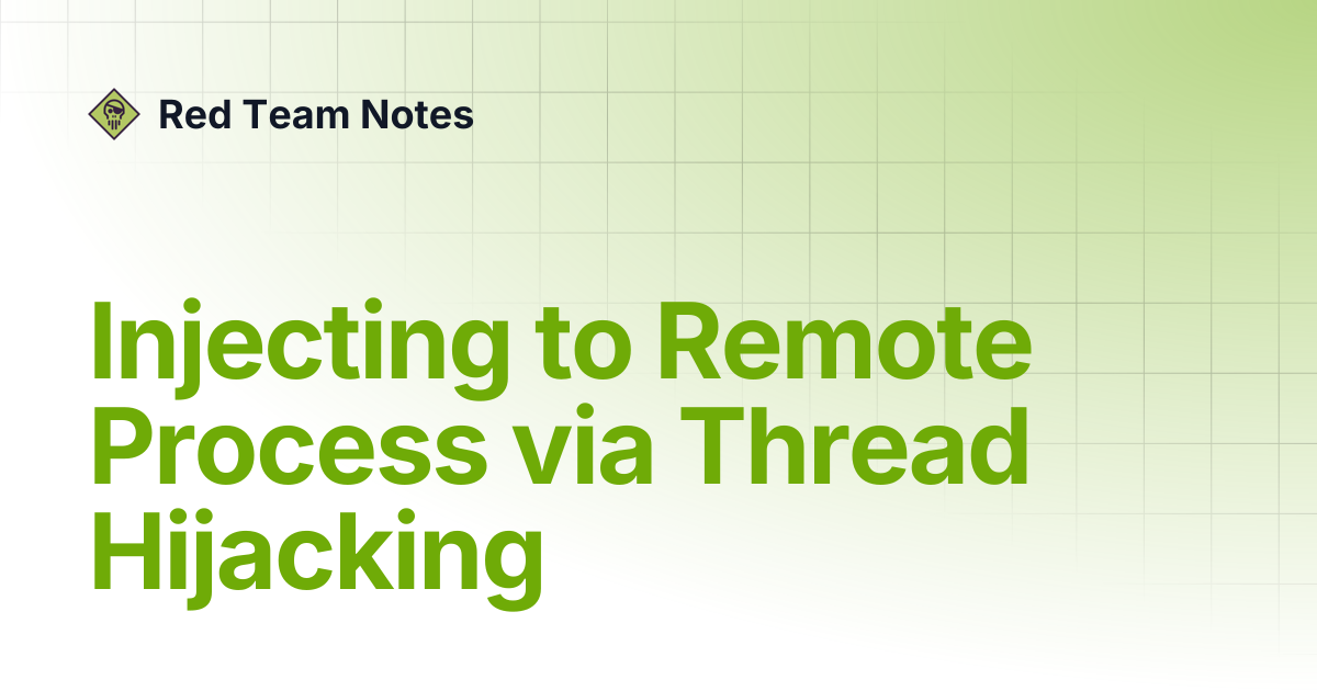 Injecting to Remote Process via Thread Hijacking | Red Team Notes
